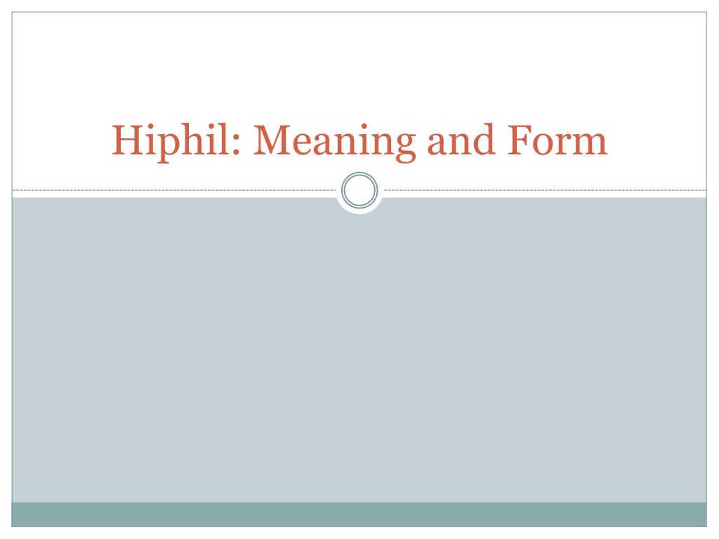 PPT - Hiphil: Meaning and Form PowerPoint Presentation, free download ...