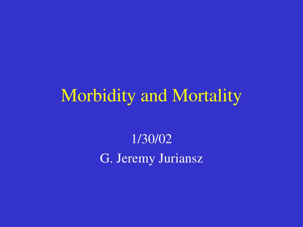 PPT - Morbidity and Mortality PowerPoint Presentation, free download ...