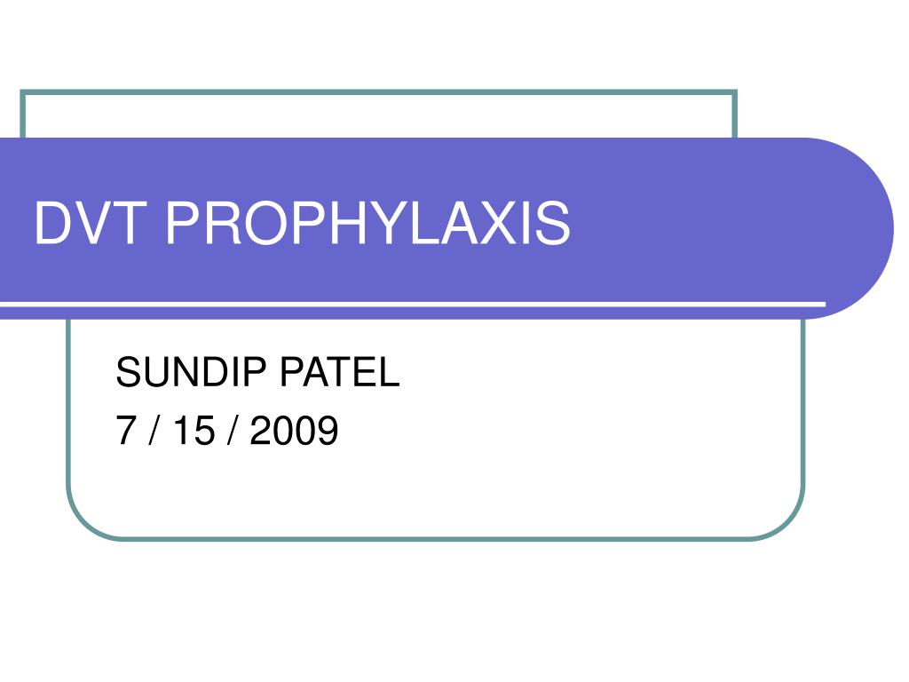 PPT - DVT PROPHYLAXIS PowerPoint Presentation, free download - ID:589287