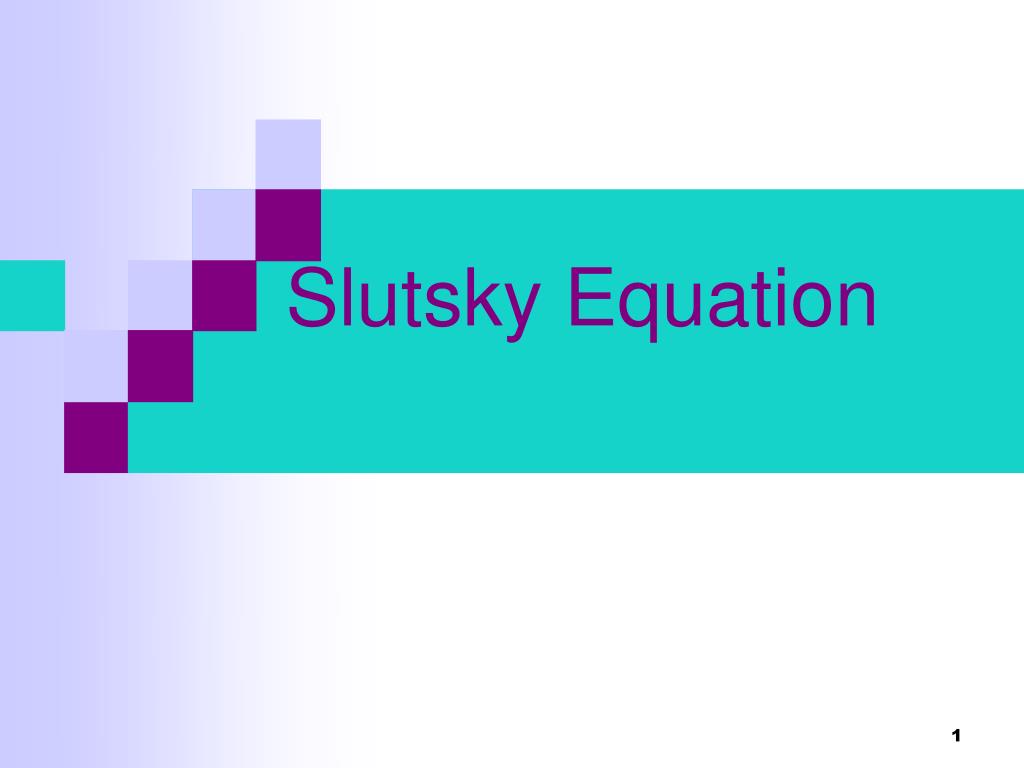 PPT - Slutsky Equation PowerPoint Presentation, free download - ID:589867