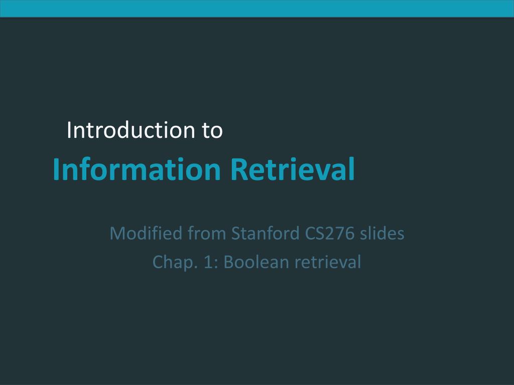 PPT - Modified from Stanford CS276 slides Chap. 1: Boolean retrieval PowerPoint Presentation ...