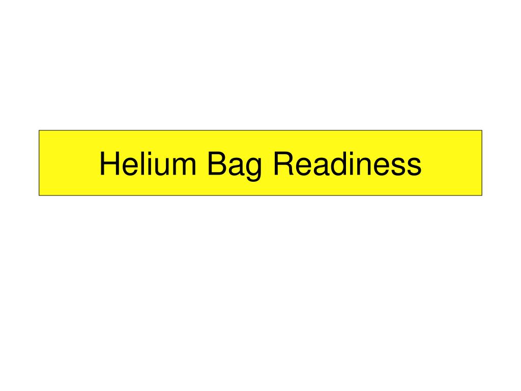 PPT - Helium Bag Readiness PowerPoint Presentation, free download - ID ...