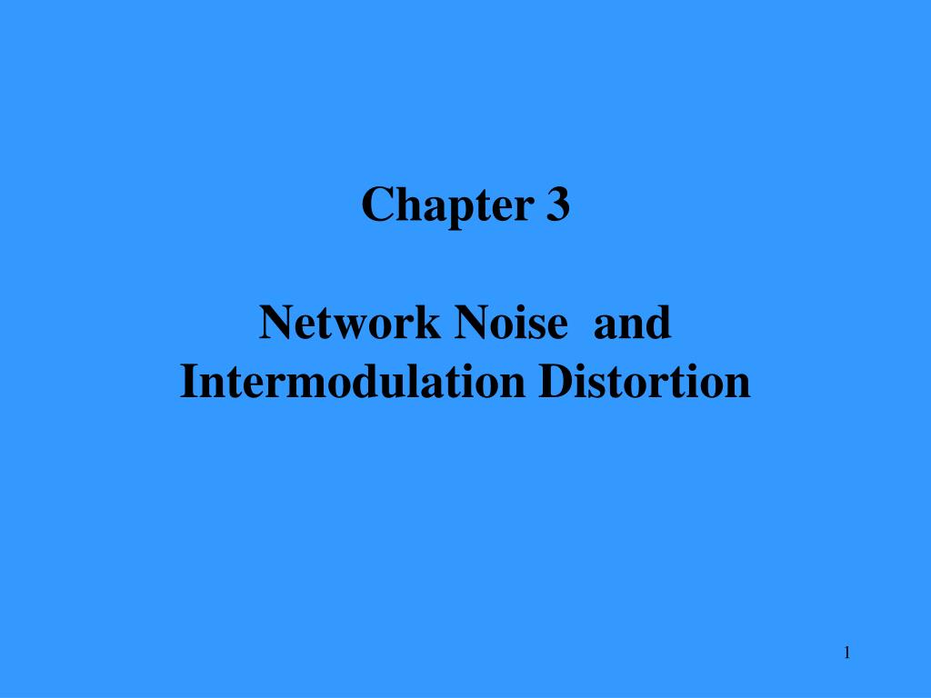 PPT - Chapter 3 Network Noise and Intermodulation Distortion PowerPoint ...
