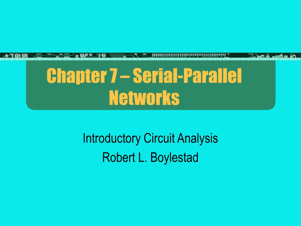 PPT - Chapter 7 – Serial-Parallel Networks PowerPoint Presentation ...