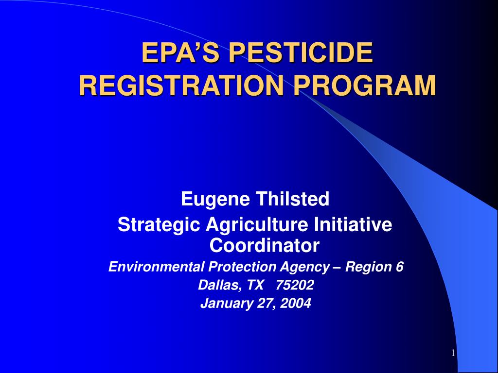 PPT - EPA’S PESTICIDE REGISTRATION PROGRAM PowerPoint Presentation ...