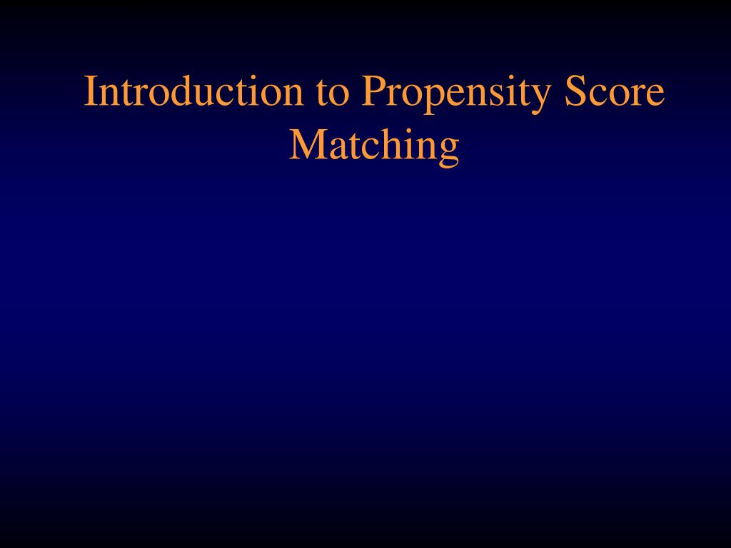 PPT - Introduction to Propensity Score Matching PowerPoint Presentation ...