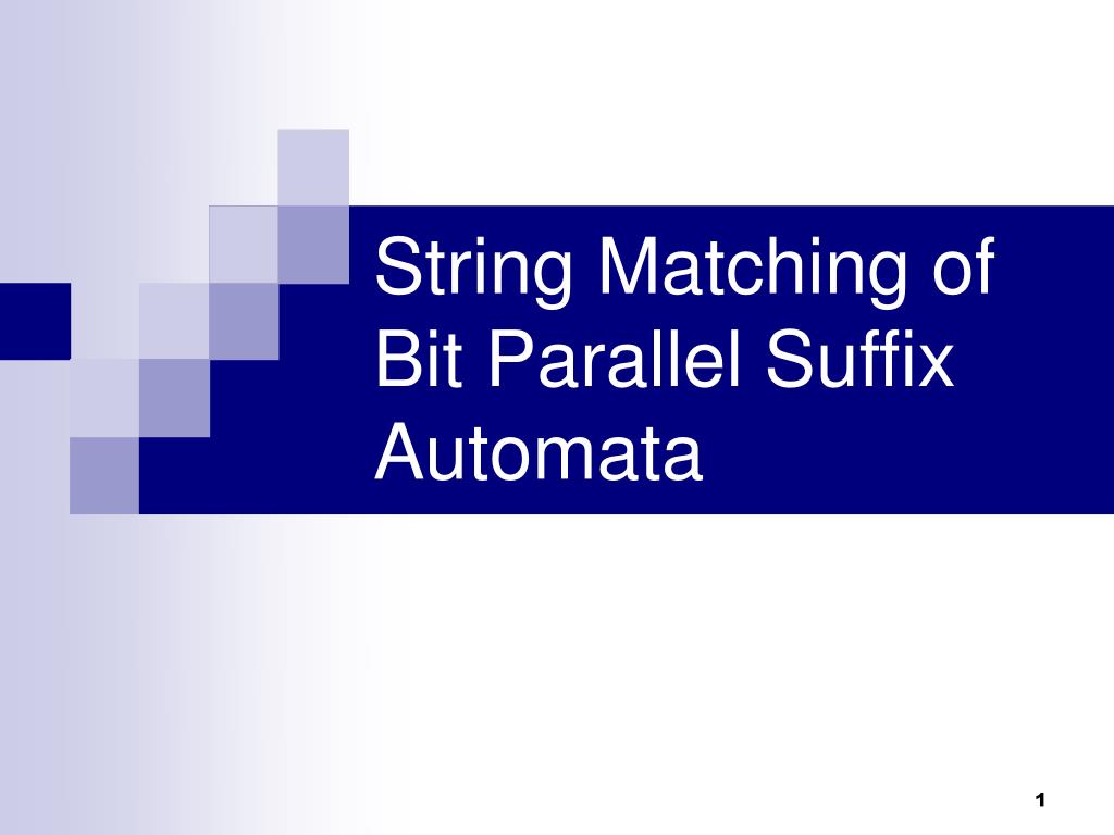 PPT - String Matching of Bit Parallel Suffix Automata PowerPoint Presentation - ID:593247