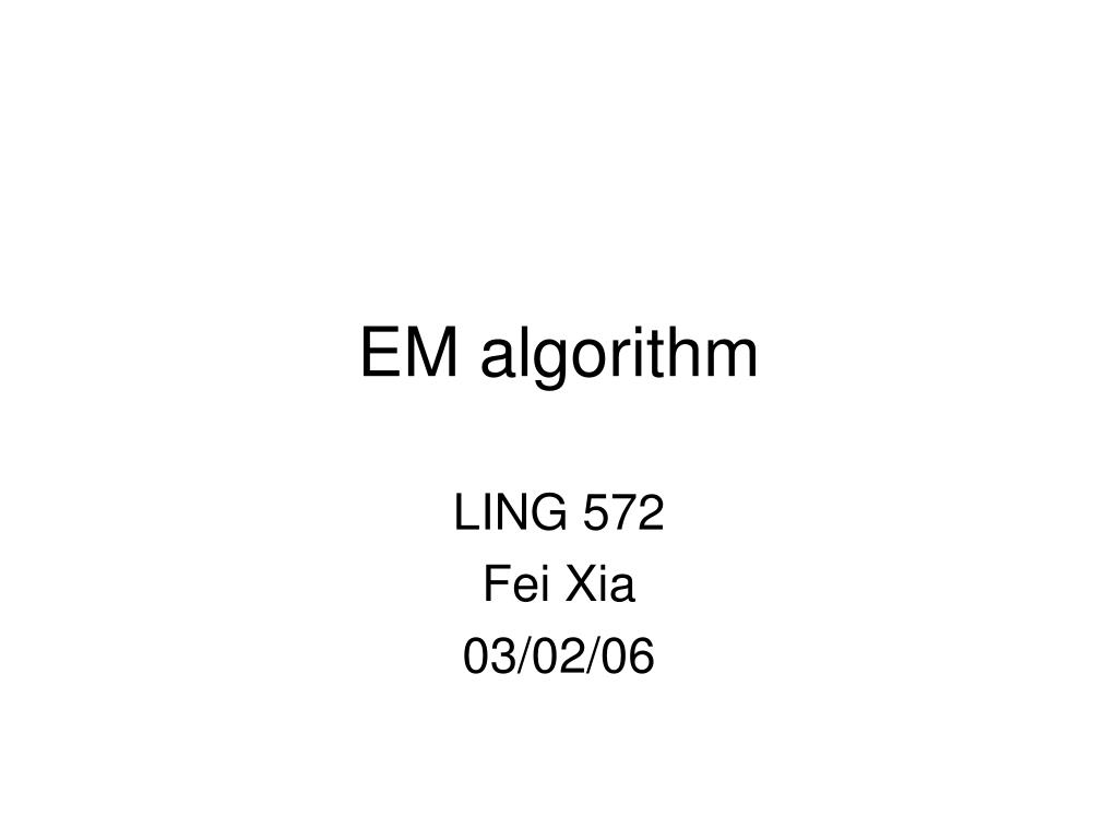 PPT - EM algorithm PowerPoint Presentation, free download - ID:593774