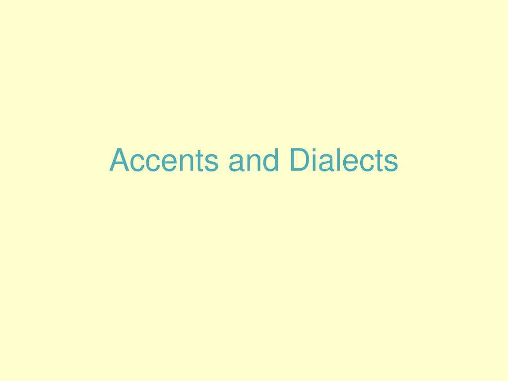 PPT - Accents and Dialects PowerPoint Presentation, free download - ID ...