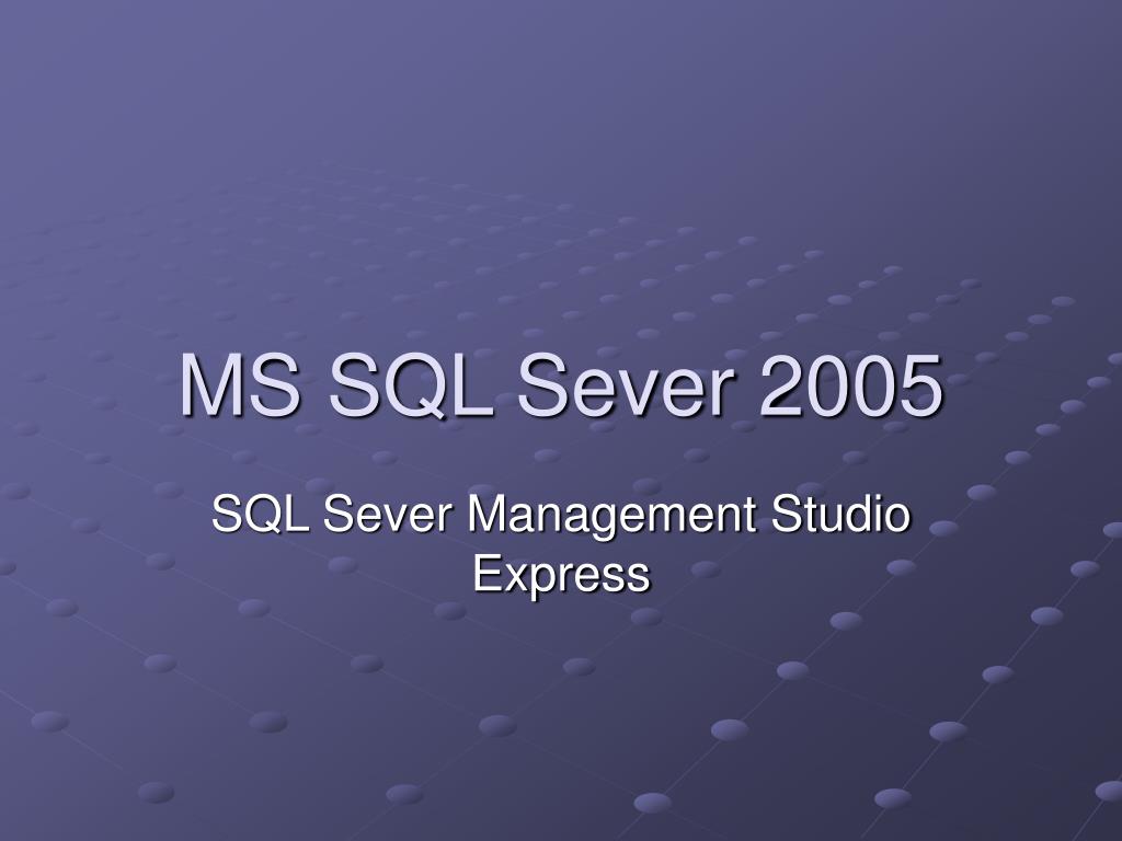 PPT - MS SQL Sever 2005 PowerPoint Presentation, free download - ID:59477