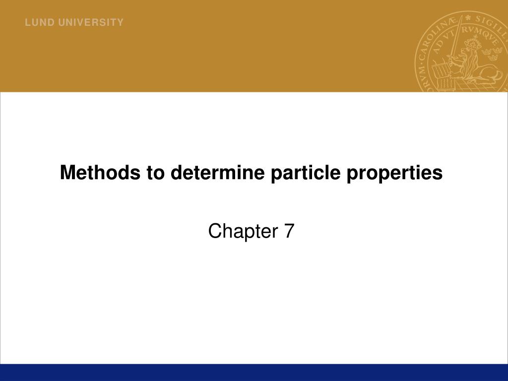 PPT - Methods to determine particle properties PowerPoint Presentation - ID:595128