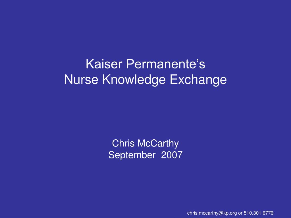 PPT - Kaiser Permanente’s Nurse Knowledge Exchange PowerPoint ...