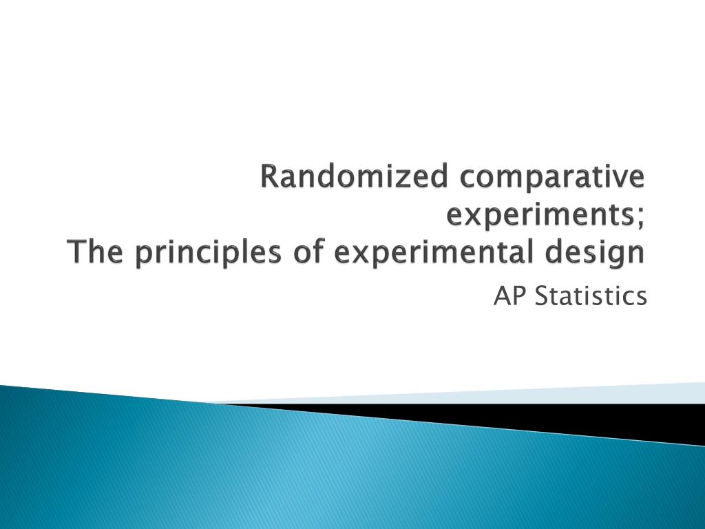 PPT - Randomized comparative experiments; The principles of ...