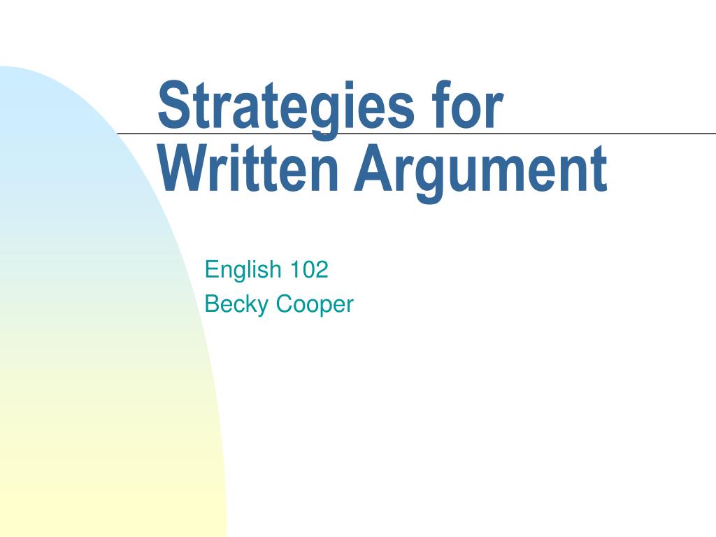 PPT - Strategies for Written Argument PowerPoint Presentation, free ...