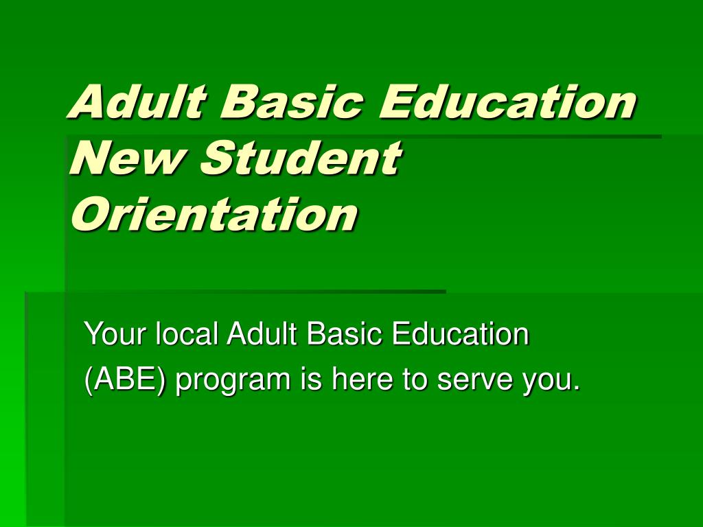 PPT - Adult Basic Education New Student Orientation PowerPoint ...