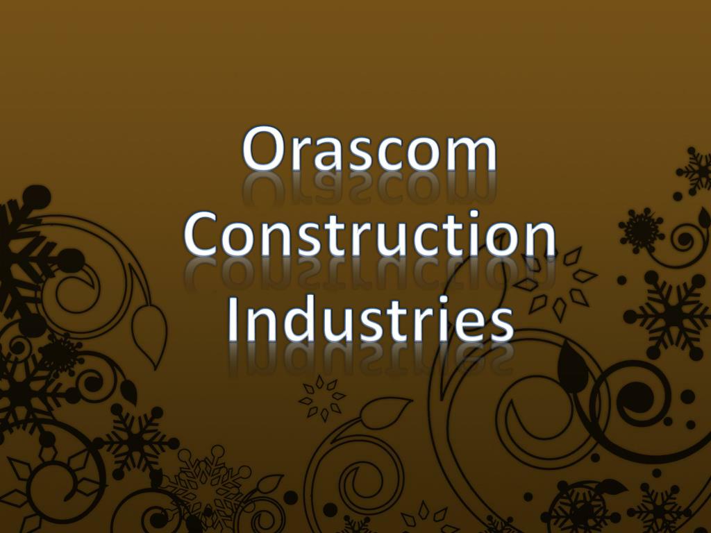 PPT - Orascom Construction Industries PowerPoint Presentation, free download - ID:597627