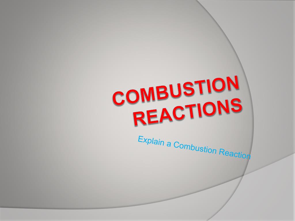 PPT - Combustion Reactions PowerPoint Presentation, free download - ID ...