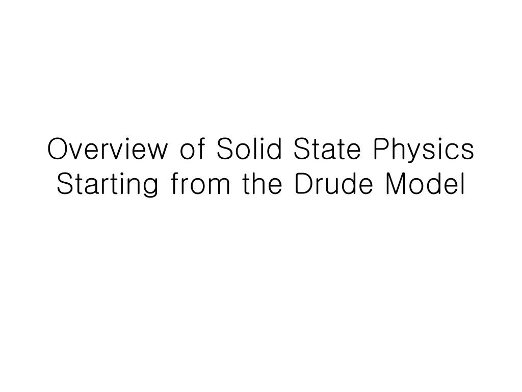 PPT - Overview of Solid State Physics Starting from the Drude Model ...