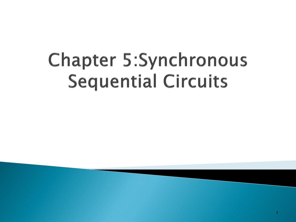 PPT - Chapter 5:Synchronous Sequential Circuits PowerPoint Presentation - ID:599311