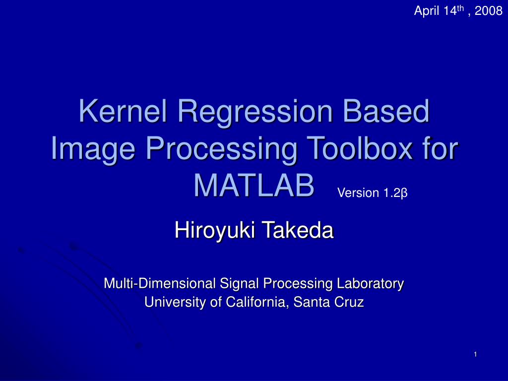 PPT - Kernel Regression Based Image Processing Toolbox for MATLAB ...