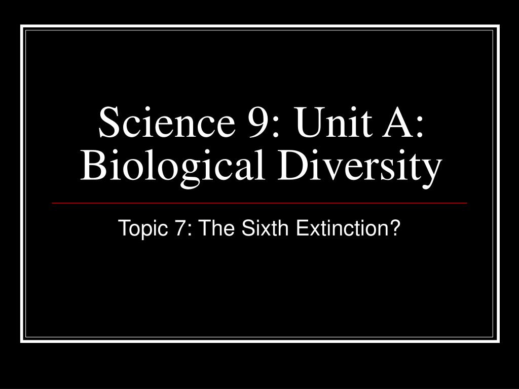 PPT - Science 9: Unit A: Biological Diversity PowerPoint Presentation ...