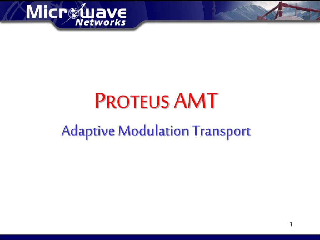 PPT - P ROTEUS AMT Adaptive Modulation Transport PowerPoint ...