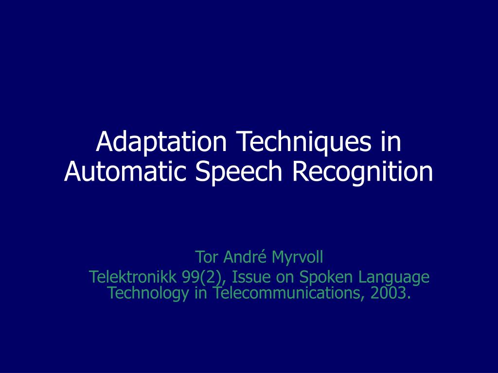 PPT - Adaptation Techniques in Automatic Speech Recognition PowerPoint ...