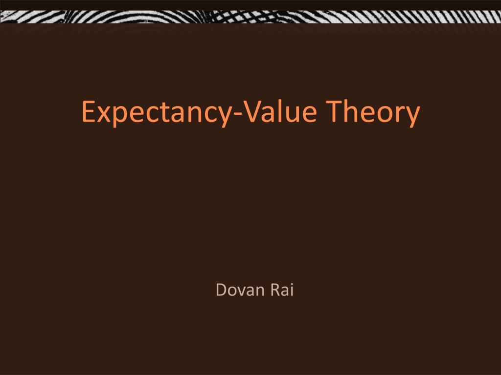 PPT - Expectancy-Value Theory PowerPoint Presentation, free download ...