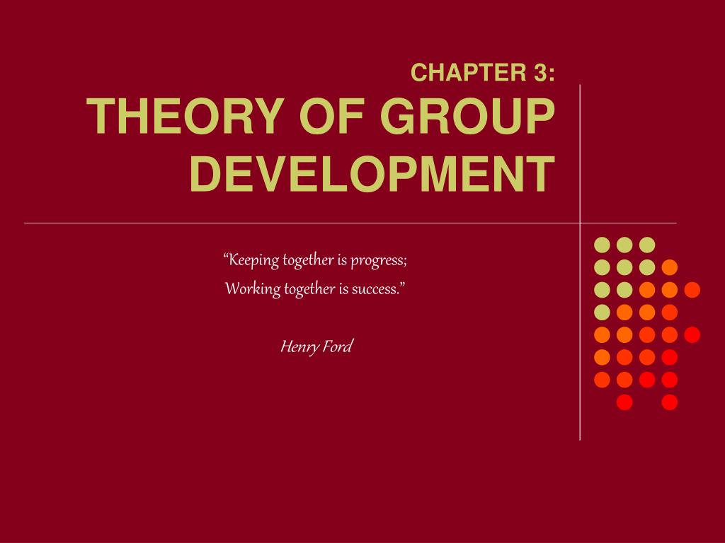 PPT - CHAPTER 3: THEORY OF GROUP DEVELOPMENT PowerPoint Presentation ...