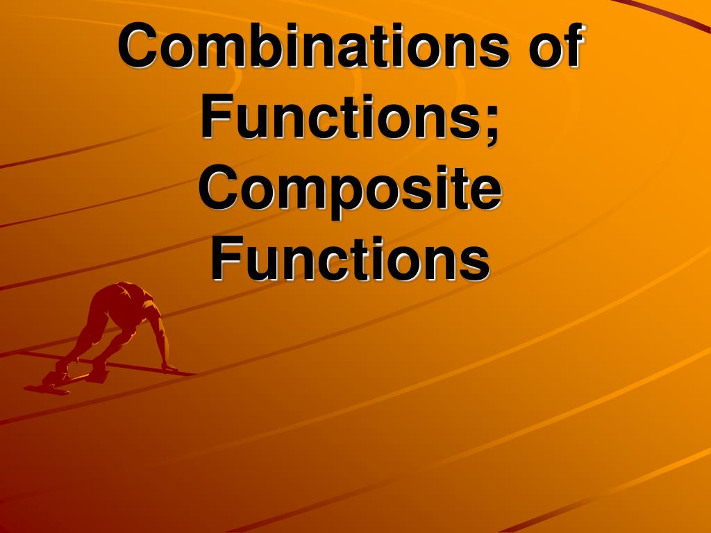 PPT - Combinations of Functions; Composite Functions PowerPoint Presentation - ID:604568