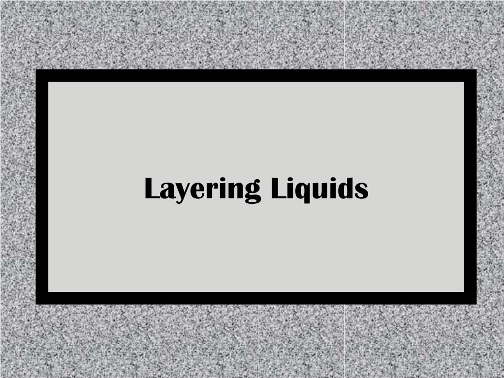 PPT - Layering Liquids PowerPoint Presentation, free download - ID:605293