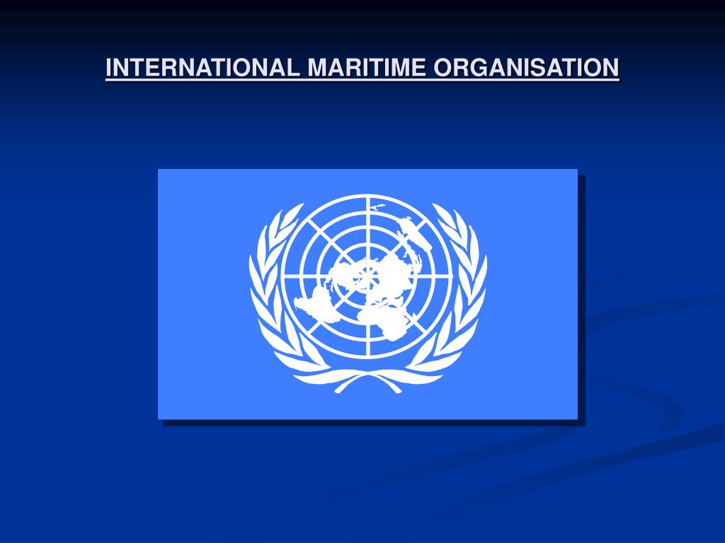 PPT - INTERNATIONAL MARITIME ORGANISATION PowerPoint Presentation, free ...