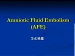 PPT - Amniotic Fluid Embolism (AFE) PowerPoint Presentation, free ...