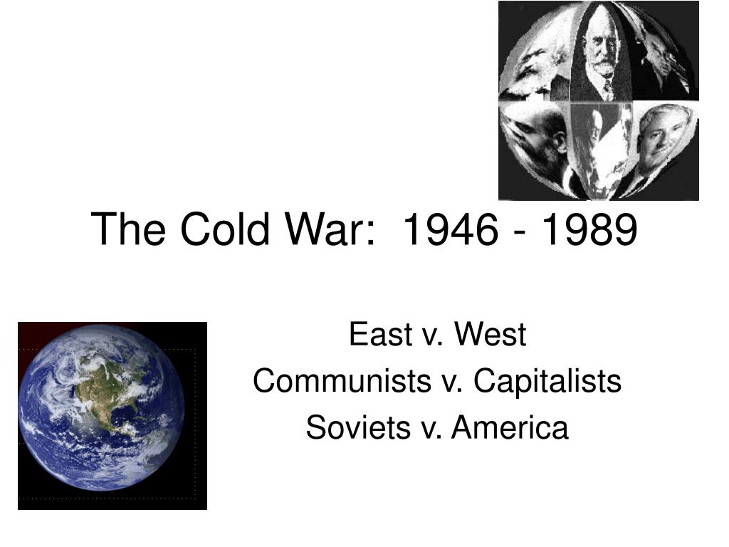PPT - The Cold War: 1946 - 1989 PowerPoint Presentation, free download ...