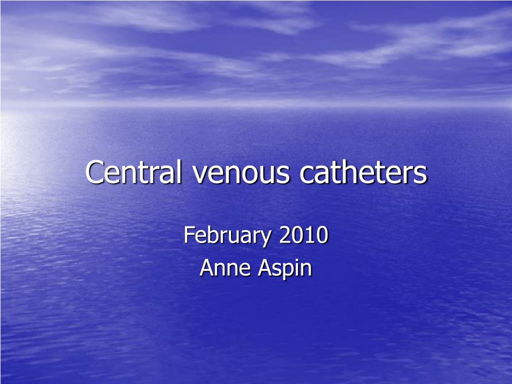 PPT - Central venous catheters PowerPoint Presentation, free download ...