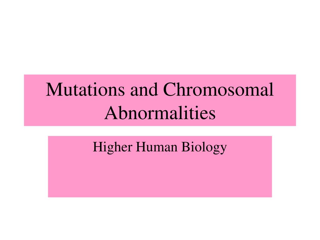 PPT - Mutations and Chromosomal Abnormalities PowerPoint Presentation ...