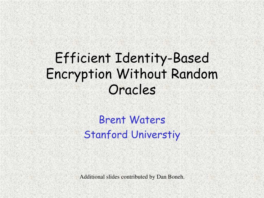 Ppt Efficient Identity Based Encryption Without Random Oracles 7036