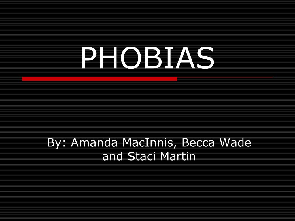 PPT - PHOBIAS PowerPoint Presentation, free download - ID:606274