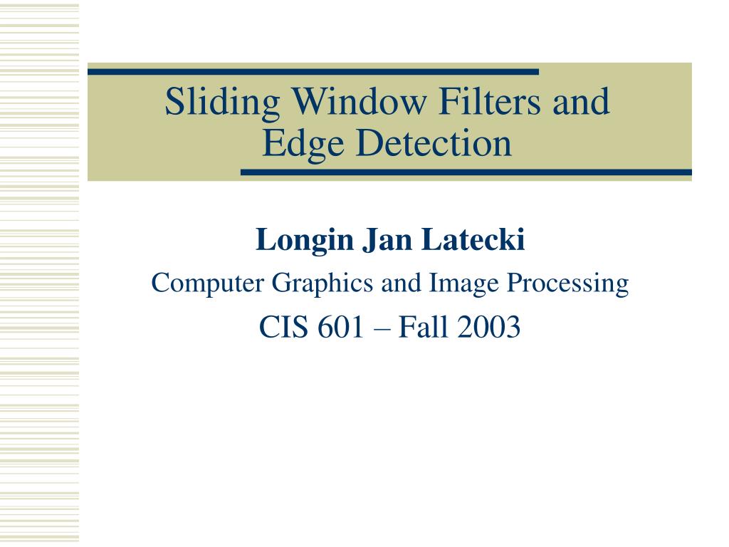 PPT - Sliding Window Filters and Edge Detection PowerPoint Presentation ...