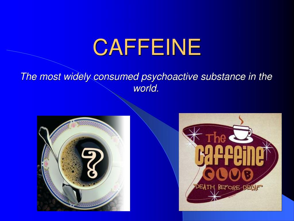 PPT - CAFFEINE PowerPoint Presentation, free download - ID:606945