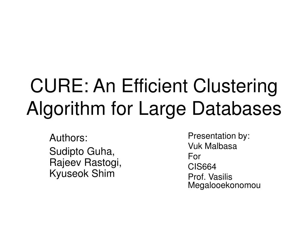 PPT - Efficient Clustering Algorithm for Large Databases: CURE Approach PowerPoint Presentation ...