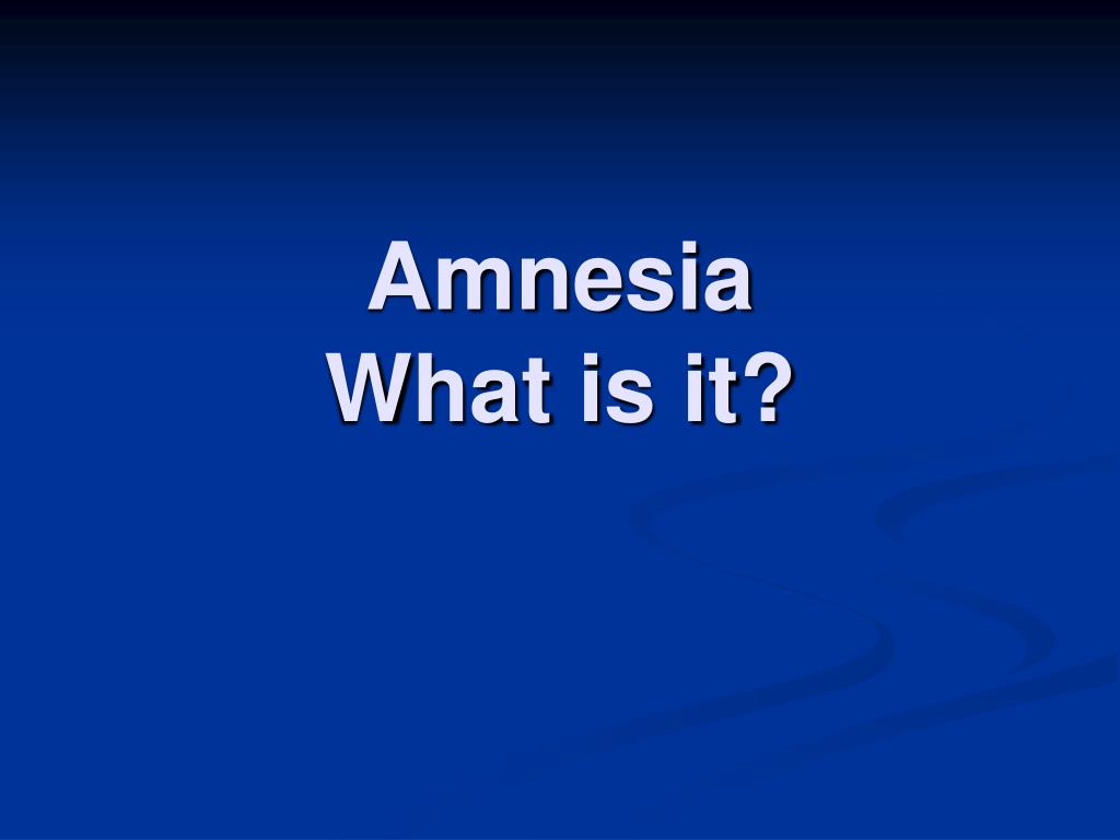 PPT - Amnesia What is it? PowerPoint Presentation, free download - ID ...