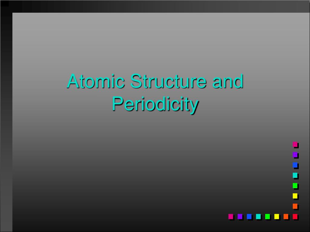 PPT - Atomic Structure and Periodicity PowerPoint Presentation, free ...