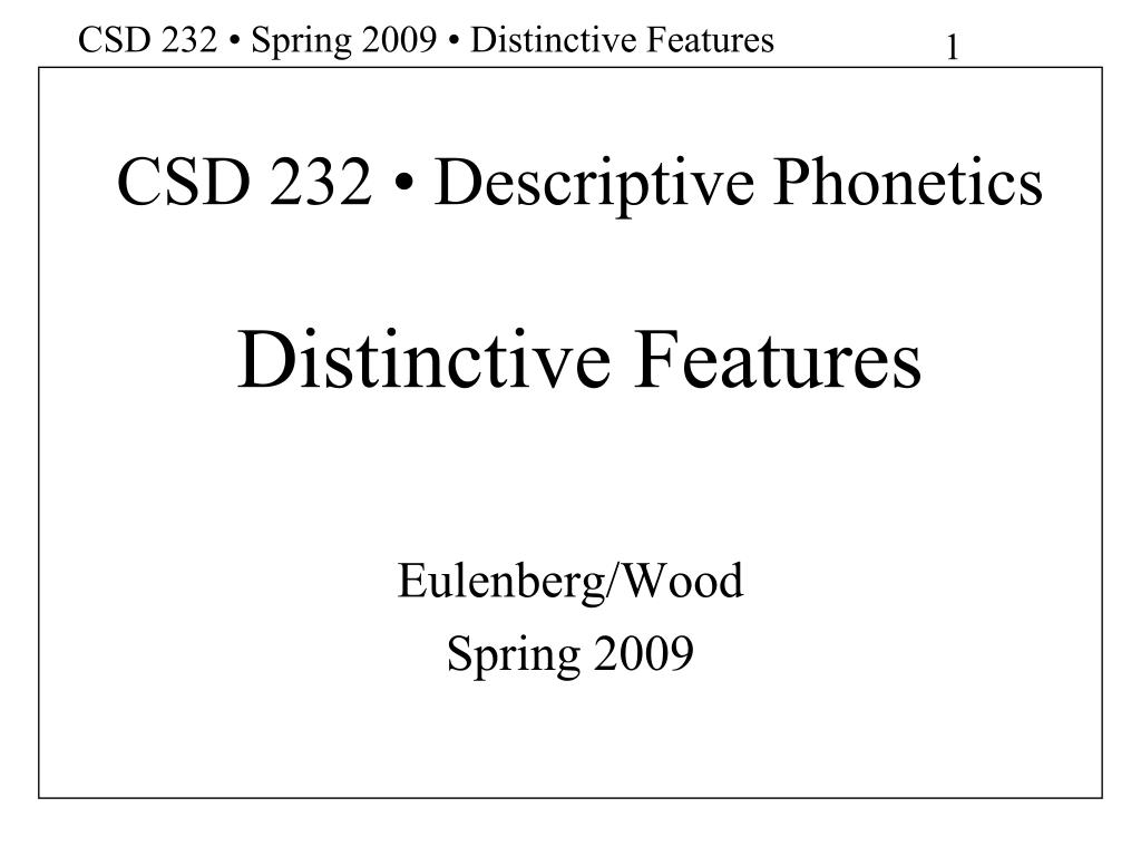 PPT - CSD 232 • Descriptive Phonetics Distinctive Features PowerPoint ...