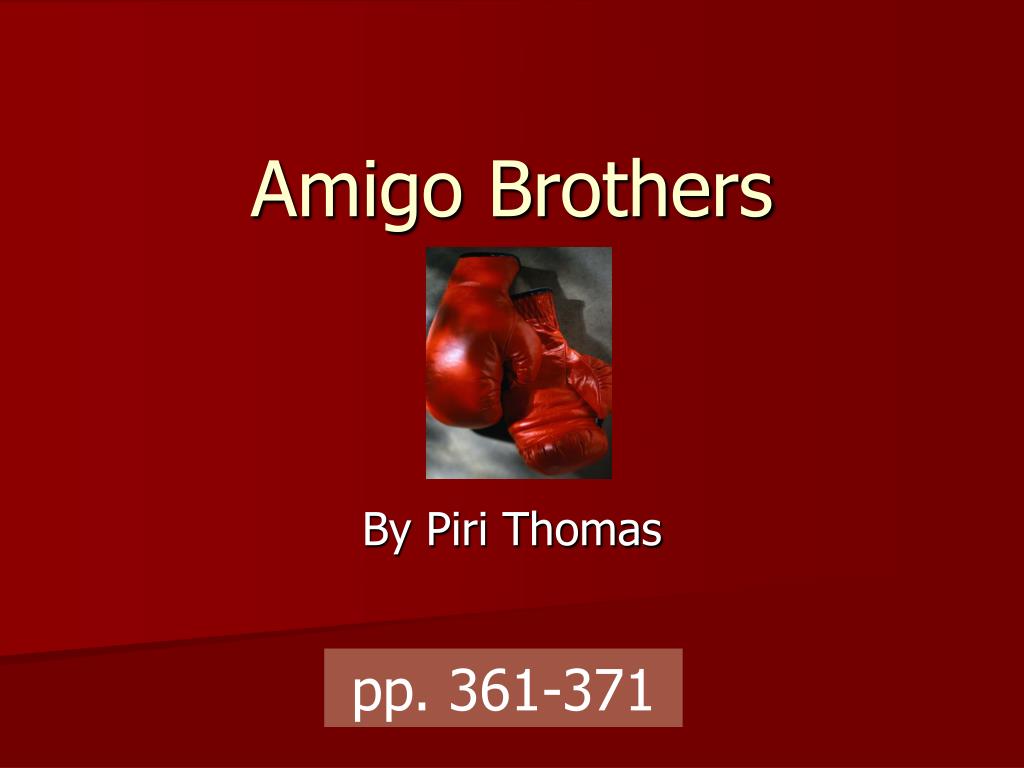 PPT - Amigo Brothers PowerPoint Presentation, free download - ID:611097