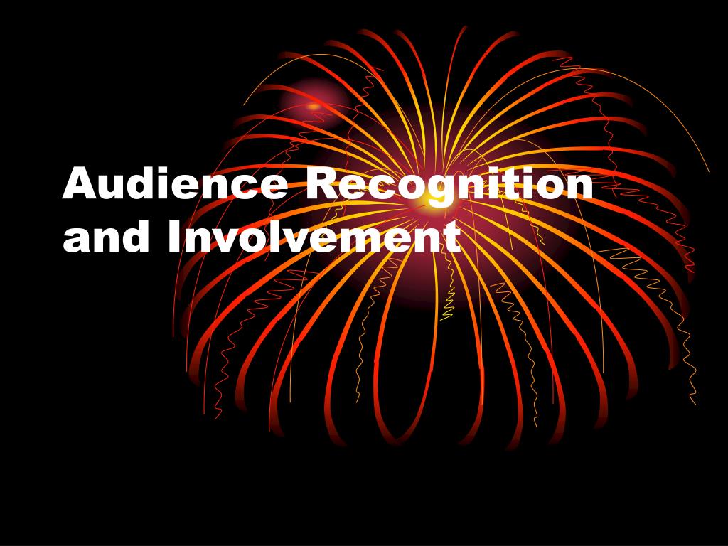 PPT - Audience Recognition and Involvement PowerPoint Presentation ...