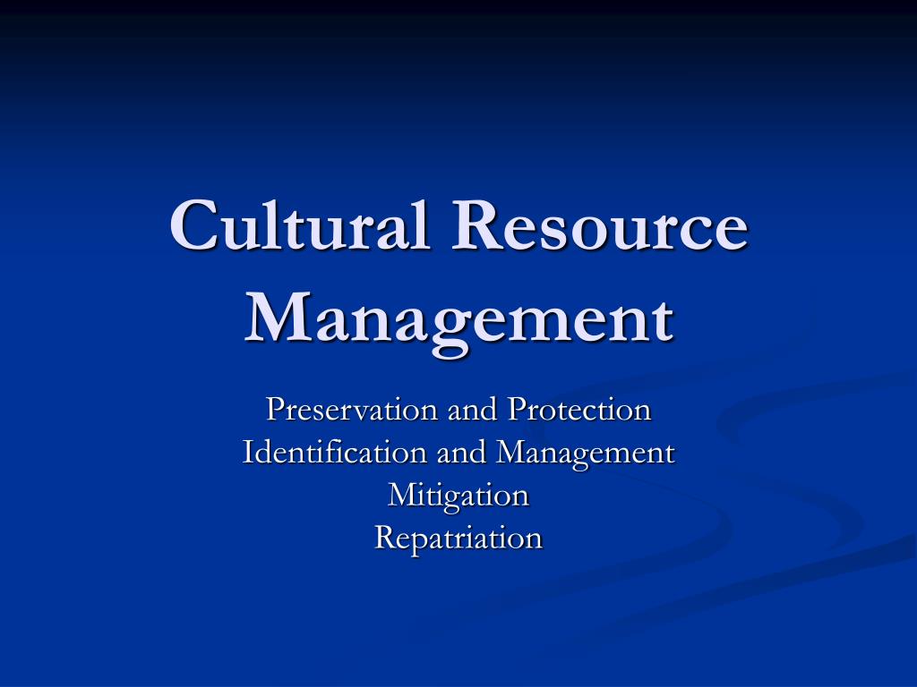 PPT - Cultural Resource Management PowerPoint Presentation, free ...