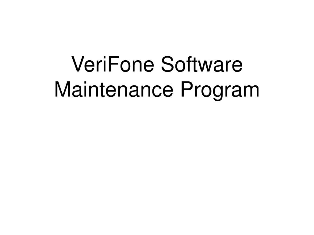 PPT - VeriFone Software Maintenance Program PowerPoint Presentation ...