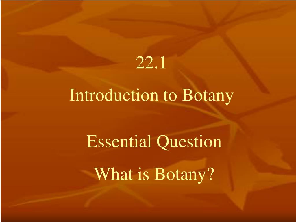 PPT - 22.1 Introduction to Botany PowerPoint Presentation, free ...