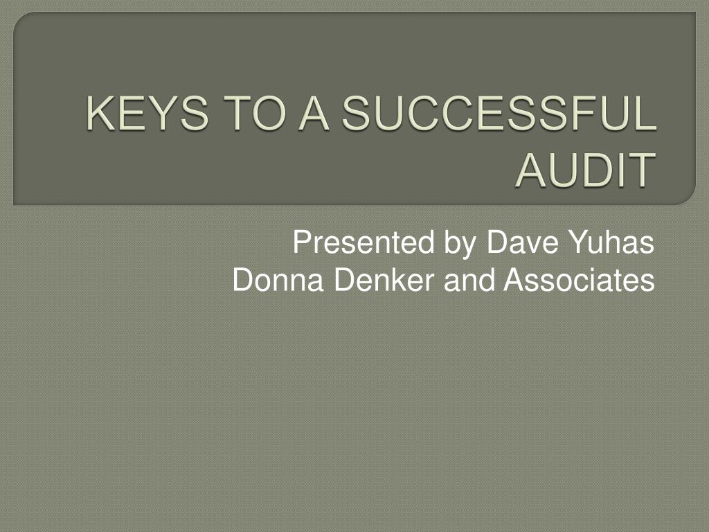 PPT - KEYS TO A SUCCESSFUL AUDIT PowerPoint Presentation, free download ...